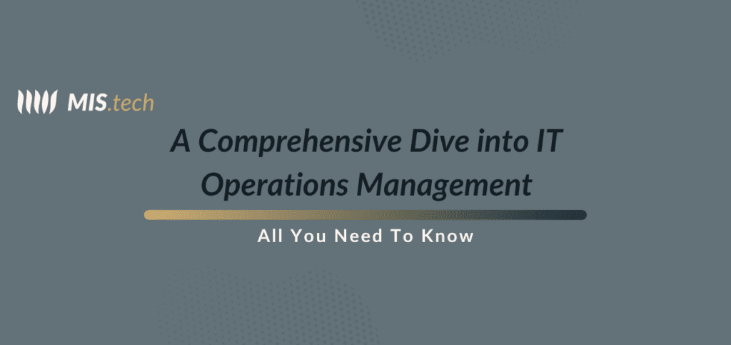 IT Operations Management Explained: Definition and Overview