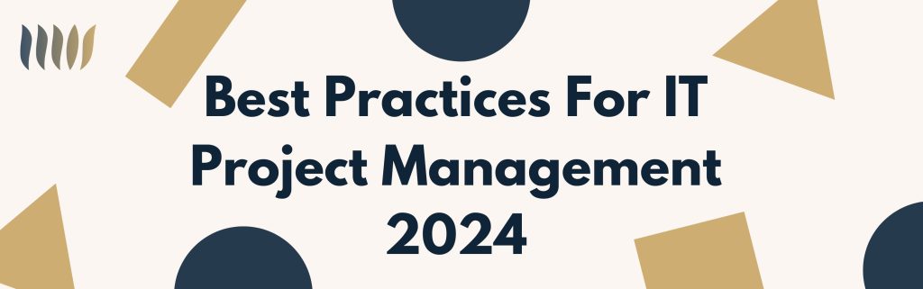 Best practices for IT project management in 2024 | MIS Solutions